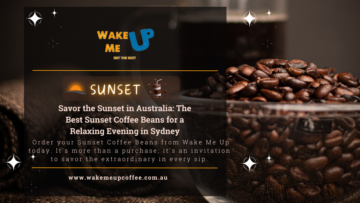 Savor the Sunset in Australia: The Best Sunset Coffee Beans for a Rela ...